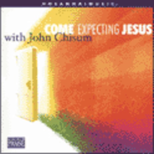 Come Expecting Jesus with John Chisum (CD) - HOSANNA MUSIC | 갓피플몰